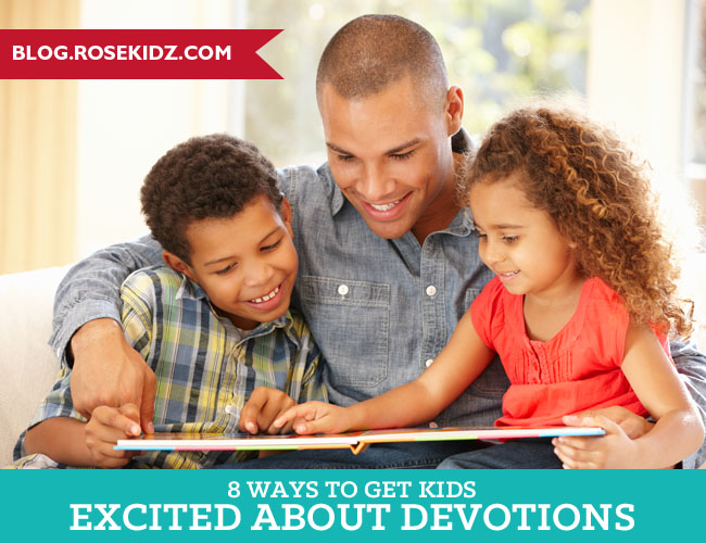 8 Ways to Get Kids Excited About Devotions – RoseKidz Blog