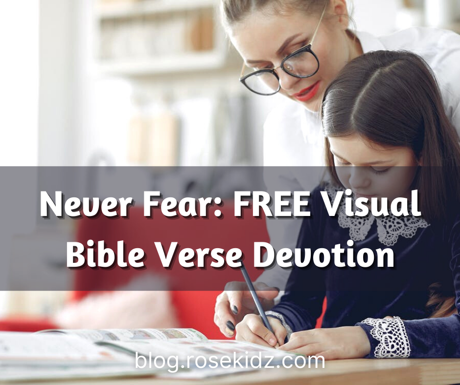 Never Fear: FREE Visual Bible Verse Devotion – RoseKidz Blog